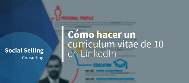 Cómo hacer un curriculum vitae de 10 en LinkedIn