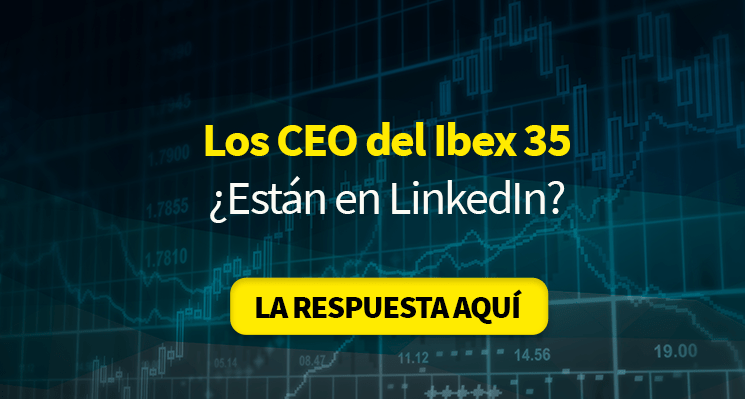 Los CEO del Ibex 35, ¿están en LinkedIn? ¿Cómo están los que sí están?