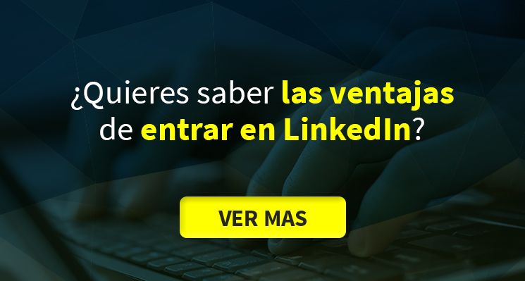 Cómo entrar en LinkedIn ¡y verás que solo tiene beneficios para ti!