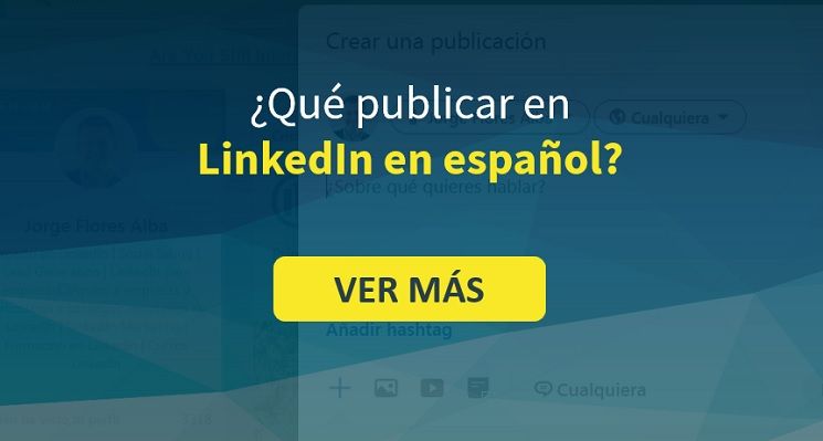 LinkedIn en español: qué publicar y qué no, si quieres conseguir tus metas